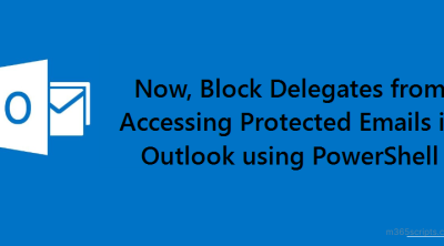 Manage Delegate Access Control on Protected Emails in Outlook using PowerShell
