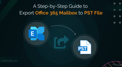 A Step-by-Step Guide to Export Office 365 Mailbox to PST