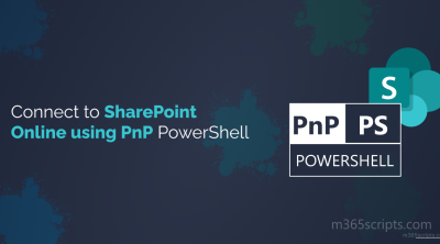 Connect to SharePoint Online Using PNP PowerShell