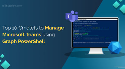 Top 10 Cmdlets to Manage Teams Using Microsoft Graph PowerShell