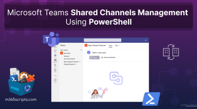 Manage Microsoft Teams Shared Channel Using PowerShell